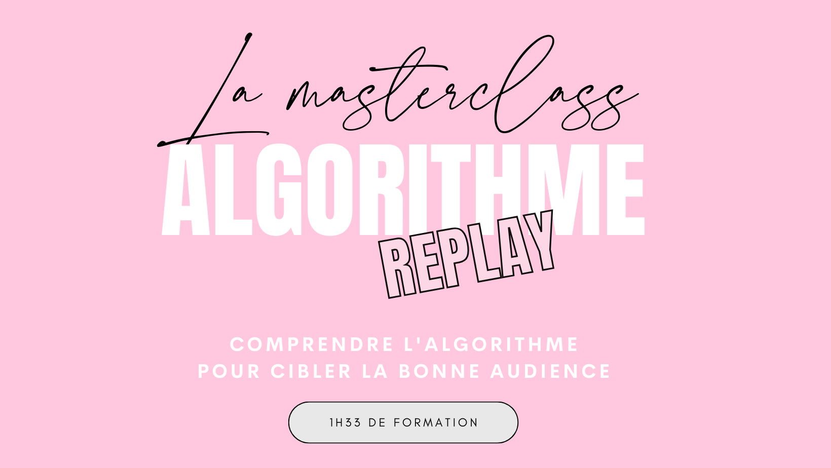 REPLAY MASTERCLASS ALGORITHME
